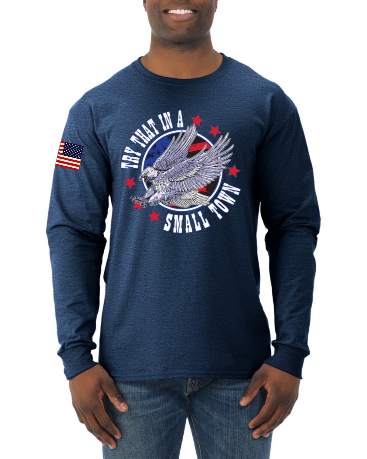 Wild Bobby Try That In A Small Town Eagle Americana/American Pride Men Long Sleeve Shirt ...