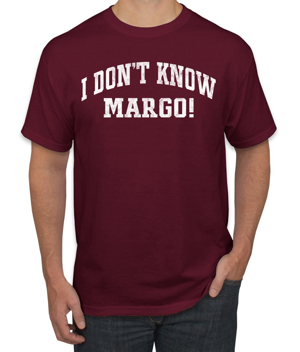Wild Bobby Vintage Movie Quote I Don't Know Margo! Men T-Shirt, Maroon ...