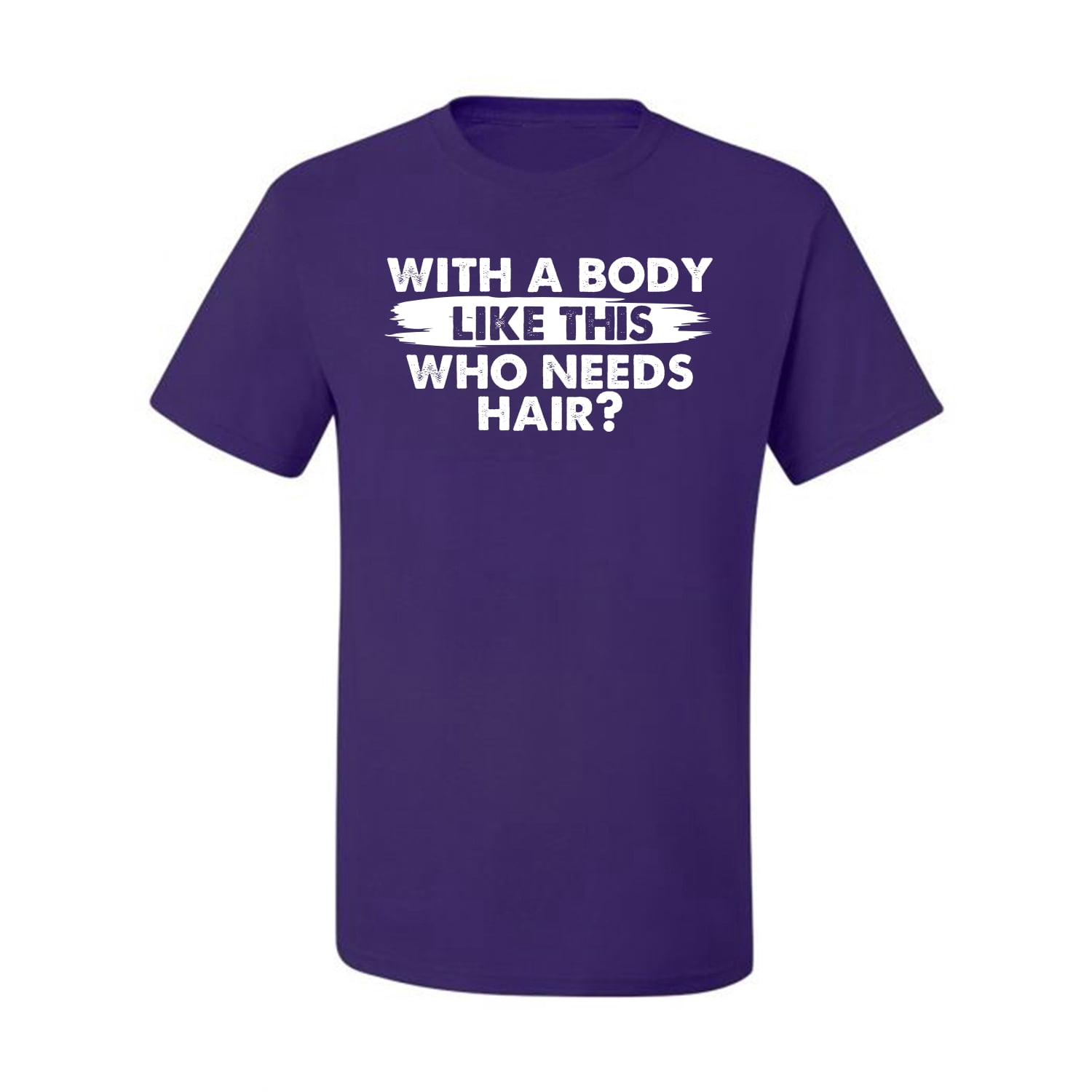 Wild Bobby With A Body Like This Who Needs Hair Men Tee - Walmart.com