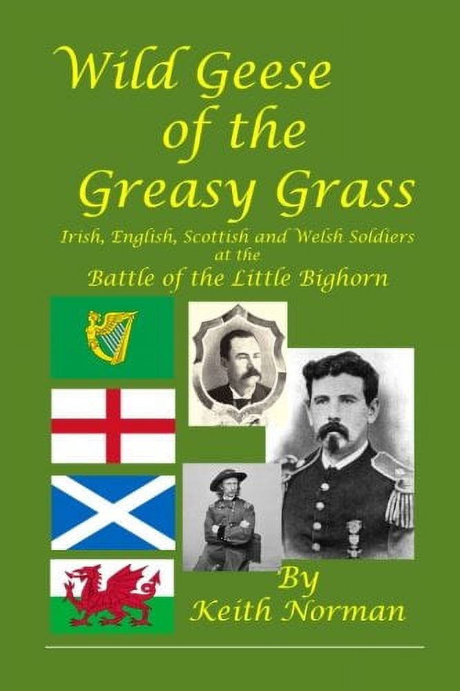 Pre-Owned Wild Geese of the Greasy Grass: Irish, English, Scottish and ...