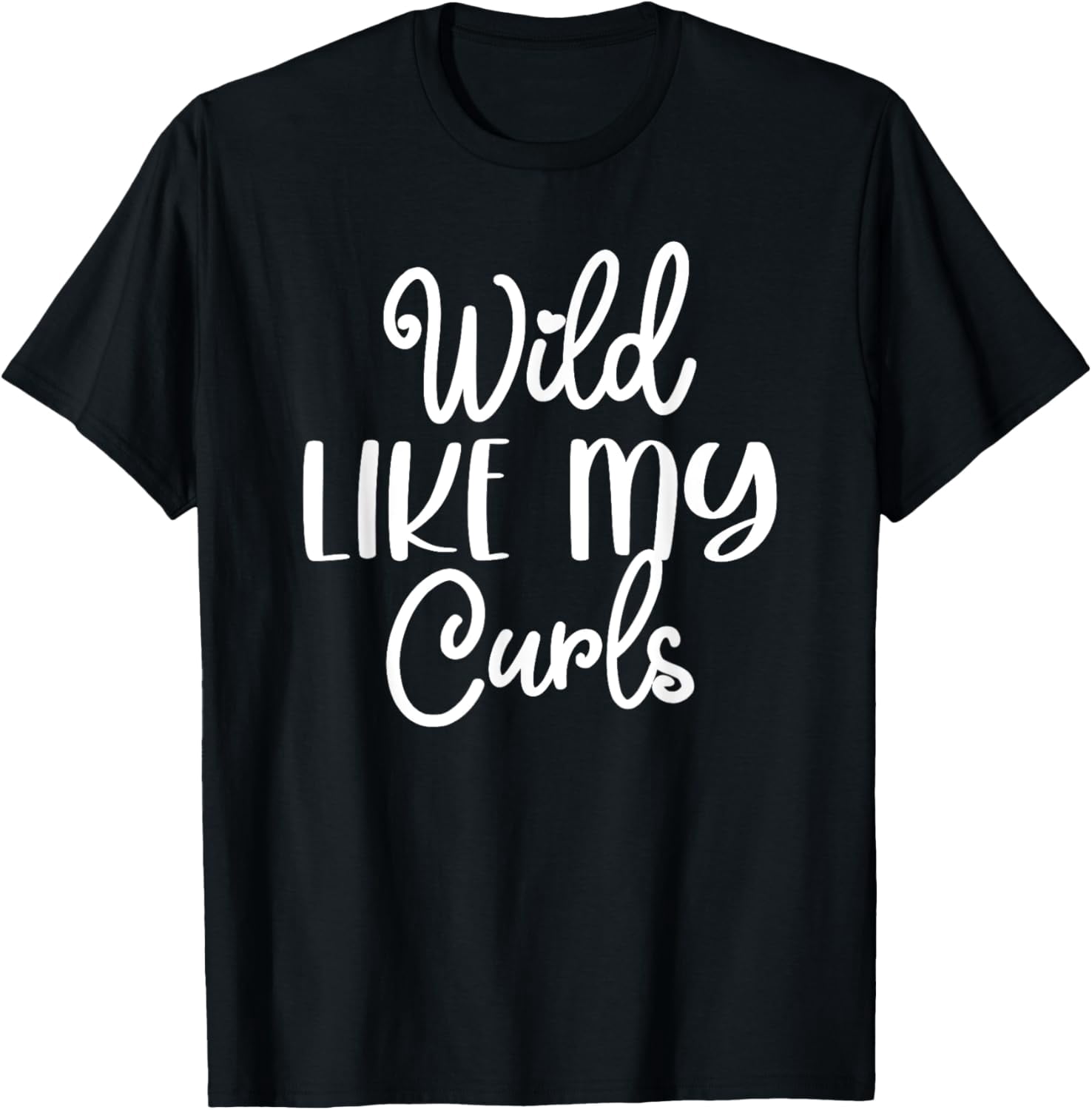 Wild Like My Curls Shirt Funny Curly Haired T-Shirt - Walmart.com