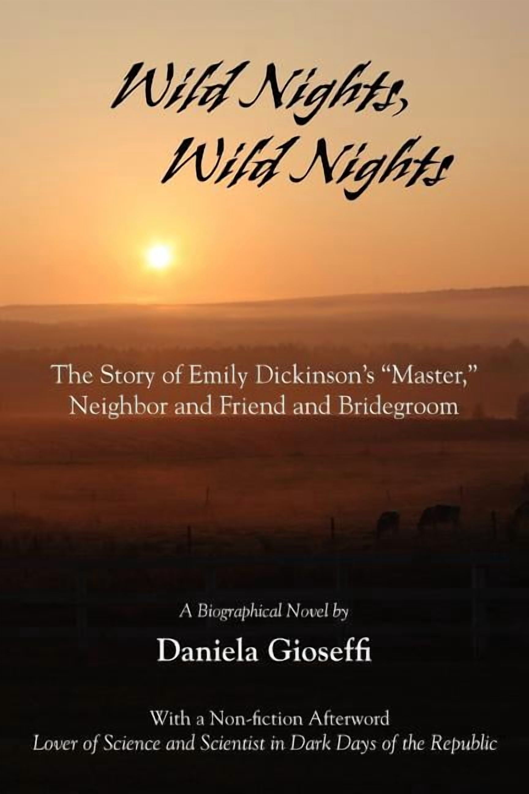 Wild Nights! Wild Nights! the Story of Emily Dickinson's Master ...
