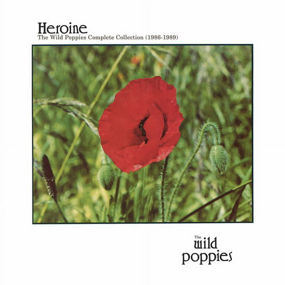 Wild Poppies - Heroine: The Complete Wild Poppies Collection (1986-1989) - Music & Performance ...
