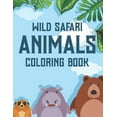 Wild Safari Animals Coloring Book: Designs Of Lions, Giraffes, Hippos ...