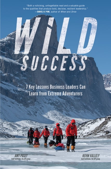 Wild Success: 7 Key Lessons Business Leaders Can Learn from Extreme ...