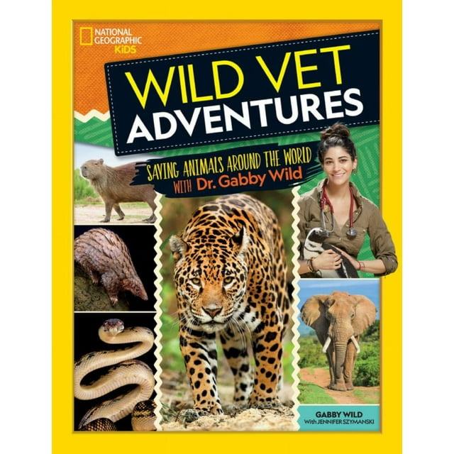 Wild Vet Adventures: Saving Animals Around the World with Dr. Gabby ...