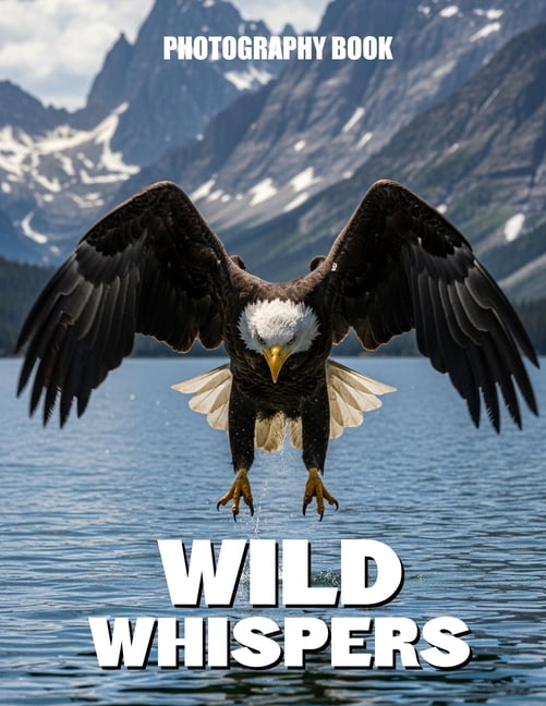 Wild Whispers Photography Book: A Breath Taking Visual Journey Into The ...