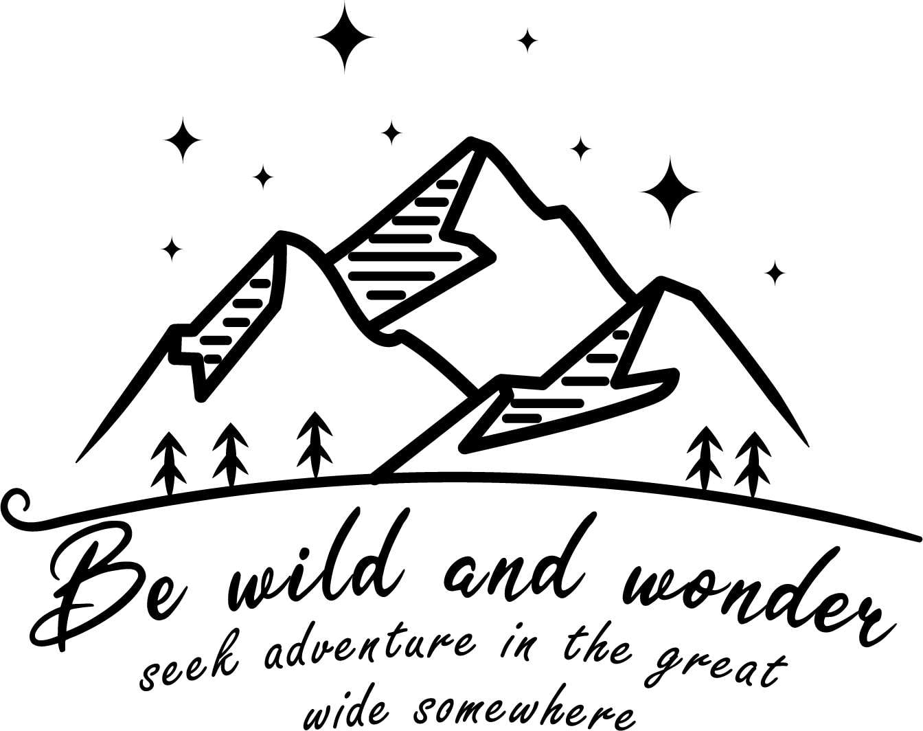 Be Wild and Wonder Seek Adventure in the Great Wide Somewhere Beautiful ...