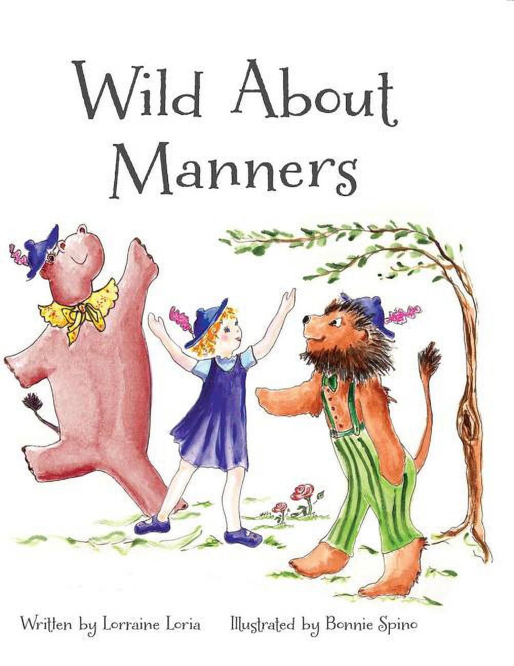 Wild about Growing Wild About Manners: A Fun Rhyming Book Using Animals ...