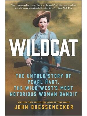 Wildcat: The Untold Story of Pearl Hart, the Wild West's Most Notorious ...