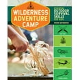 Wilderness Adventure Camp: Essential Outdoor Survival Skills for Kids ...