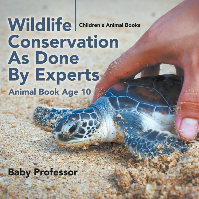 Wildlife Conservation As Done By Experts - Animal Book Age 10 Children ...