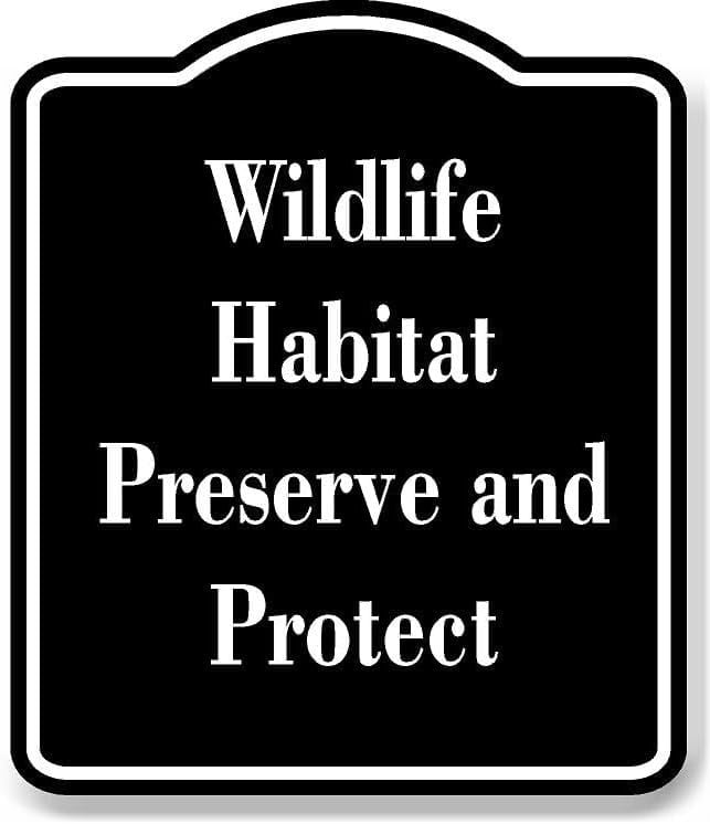 Wildlife Habitat - Preserve and Protect BLACK Aluminum Composite Sign 8 ...
