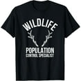 Wildlife Population Control Specialist Deer Hunting Tshirt - Walmart.com