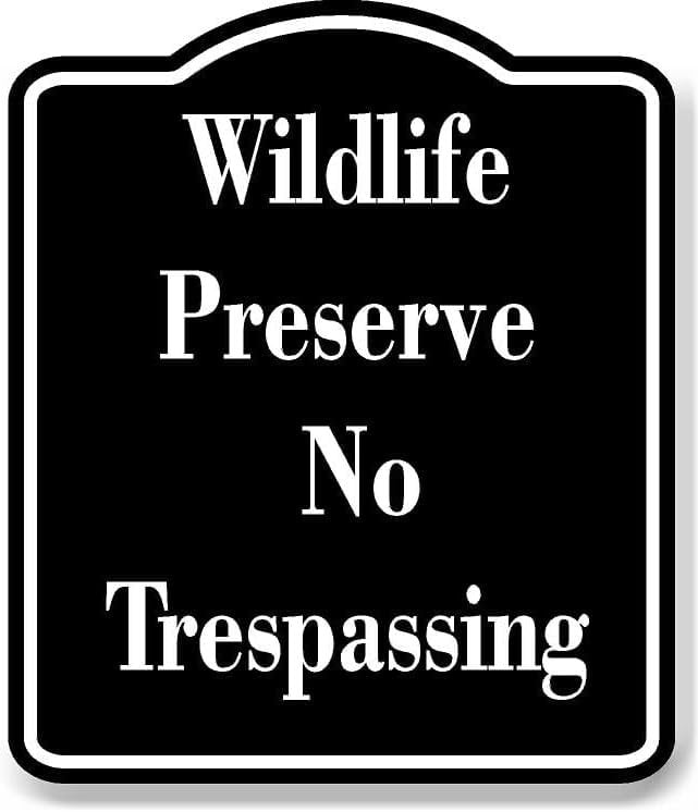 Wildlife Preserve - No Trespassing BLACK Aluminum Composite Sign 20 ...
