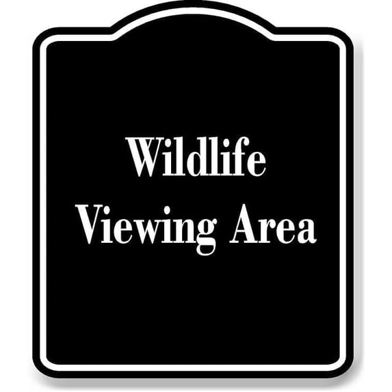Wildlife Viewing Area BLACK Aluminum Composite Sign 20''x24'' - Walmart.com