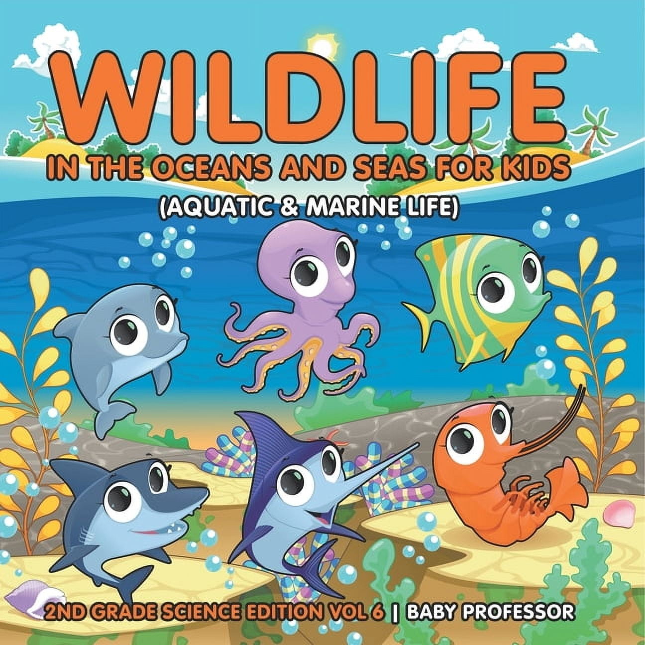 Wildlife in the Oceans and Seas for Kids (Aquatic & Marine Life) 2nd ...