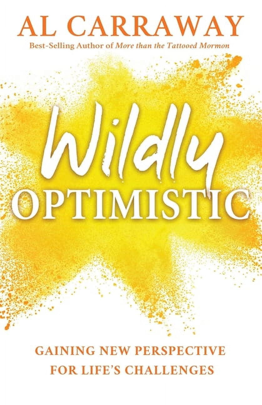 Wildly Optimistic: Gaining New Perspective for Life's Challenges ...