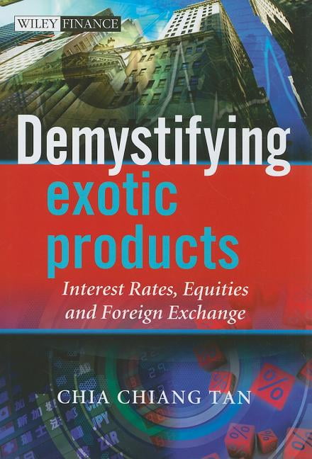 Wiley Finance Demystifying Exotic Products: Interest Rates, Equities ...