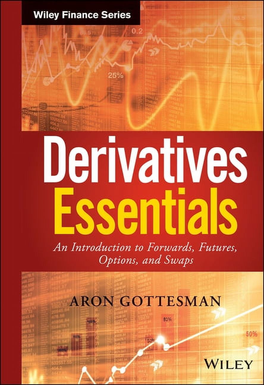 Wiley Finance Derivatives Essentials: An Introduction to Forwards ...