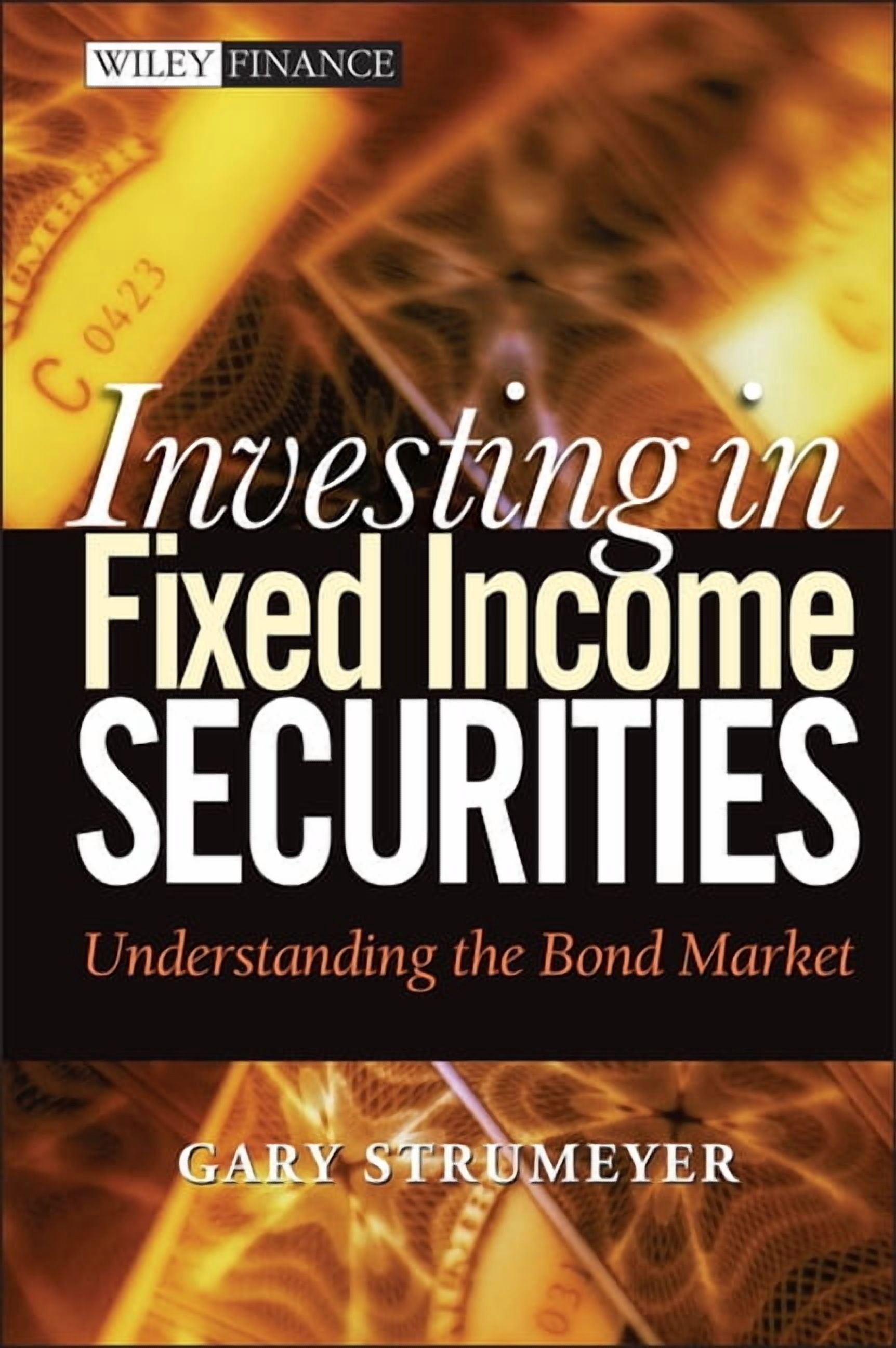 Wiley Finance Investing in Fixed Income Securities: Understanding the ...