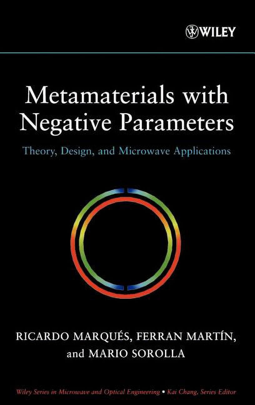 Wiley Microwave and Optical Engineering Metamaterials with Negative Parameters: Theory, Design ...