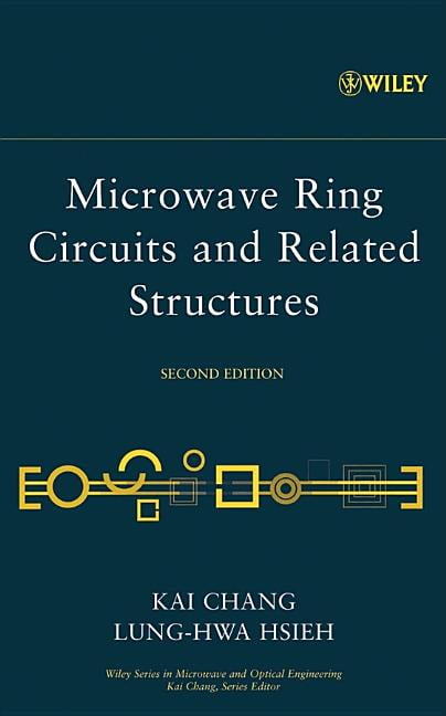 Wiley Microwave and Optical Engineering Microwave Ring Circuits and Related Structures, Book 156 ...
