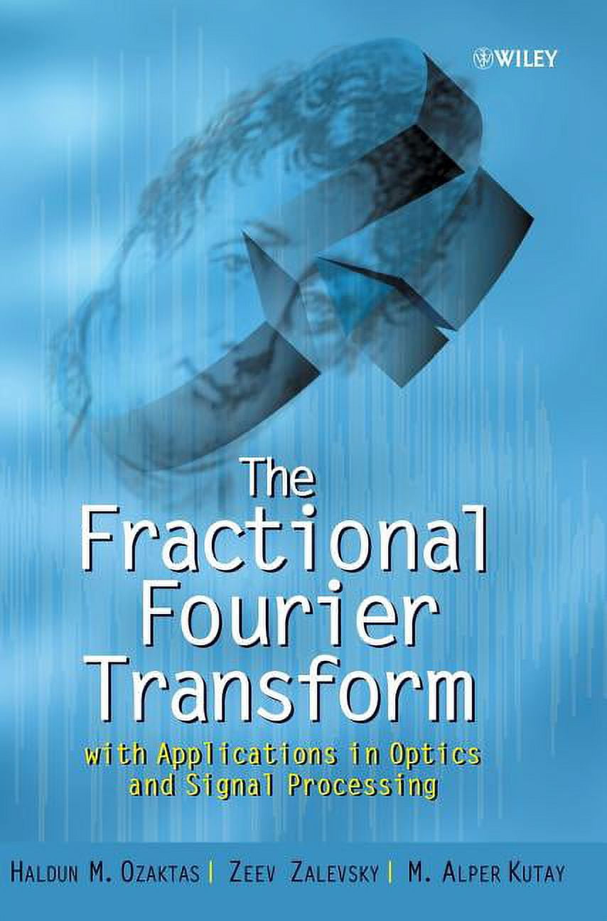 Wiley Pure and Applied Optics The Fractional Fourier Transform: With ...