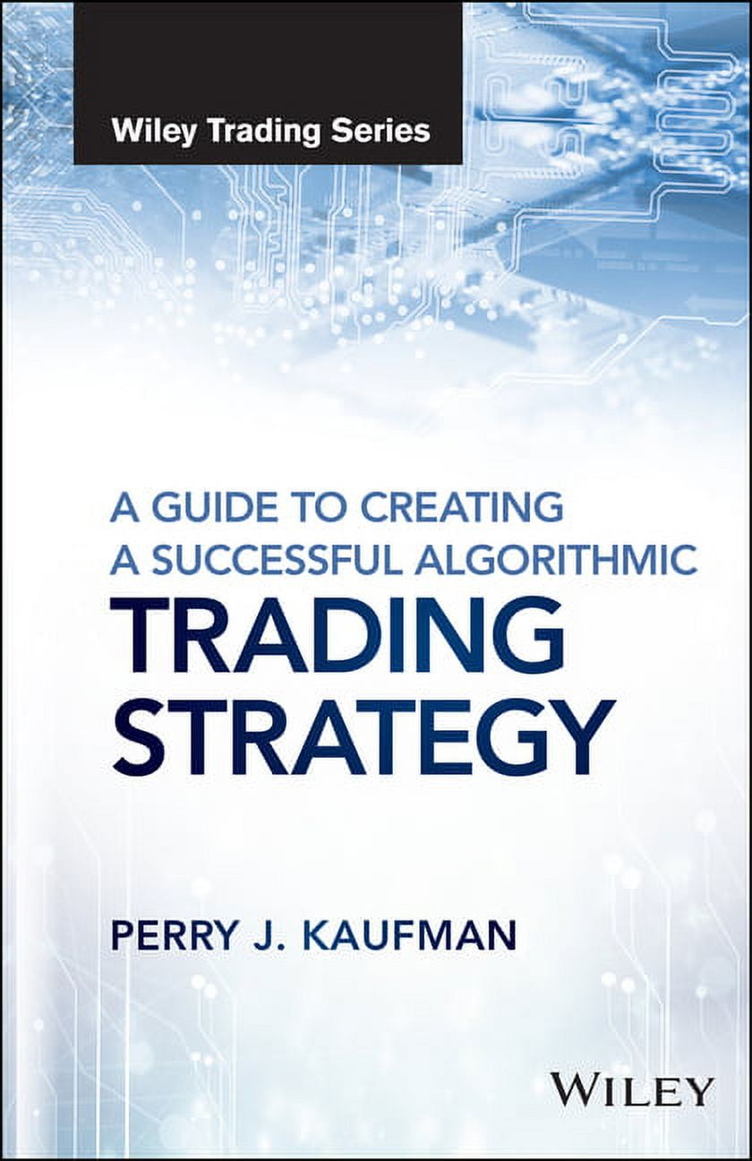 Wiley Trading A Guide to Creating a Successful Algorithmic Trading ...