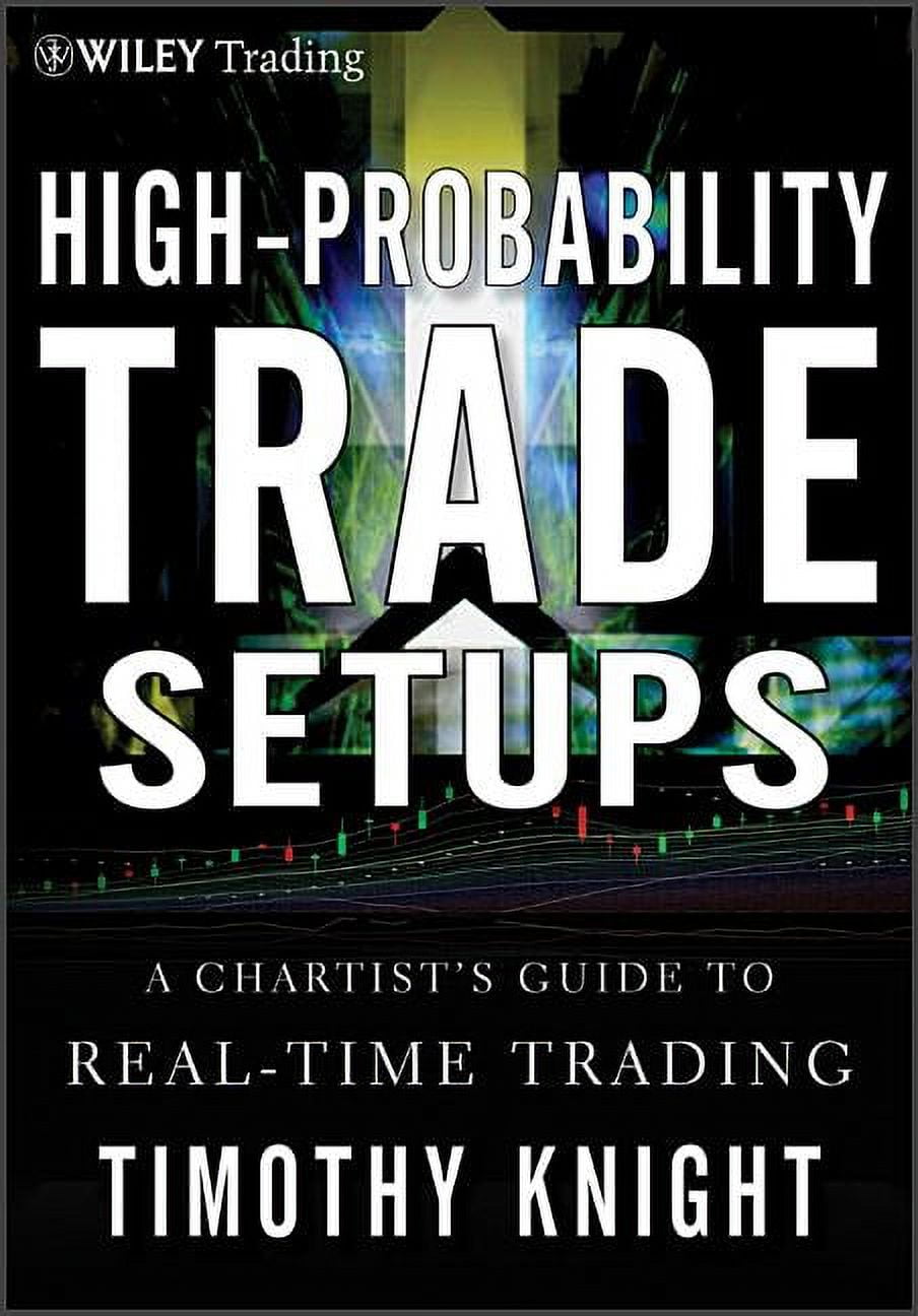 Wiley Trading: High-Probability Trade Setups: A Chartist s Guide to ...