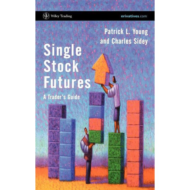 Wiley Trading Single Stock Futures: A Trader's Guide, Book 203 ...