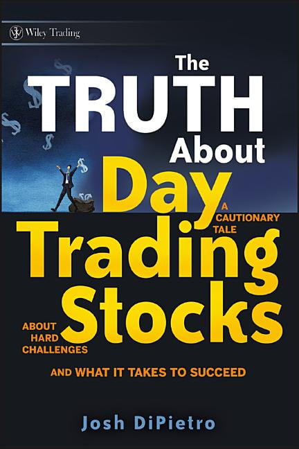 Wiley Trading The Truth about Day Trading Stocks, Book 421, (Hardcover ...