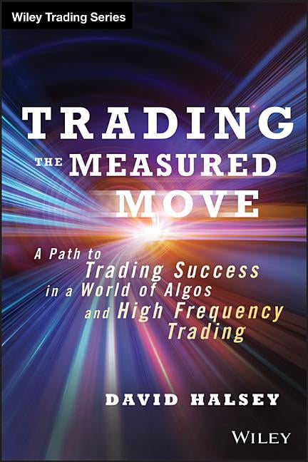 Wiley Trading Trading the Measured Move: A Path to Trading Success in a ...