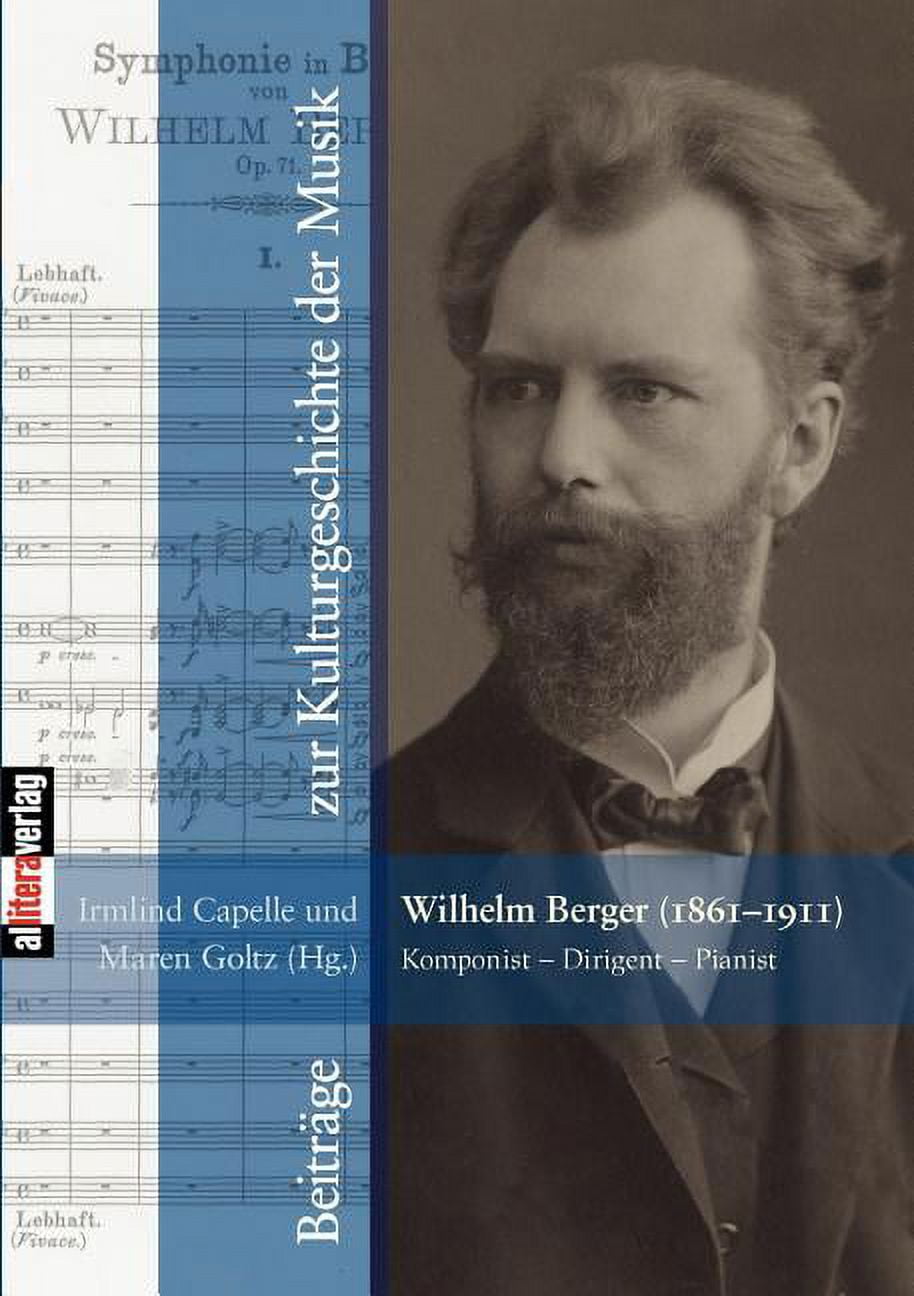 Wilhelm Berger (1861-1911) Komponist - Dirigent - Pianist (Paperback ...