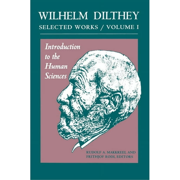 Wilhelm Dilthey's Selected Works: Wilhelm Dilthey: Selected Works ...