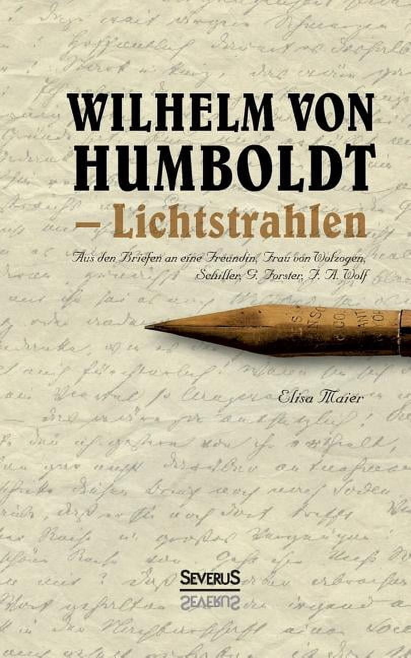 Wilhelm von Humboldt - Lichtstrahlen. Aus seinen Briefen an eine ...