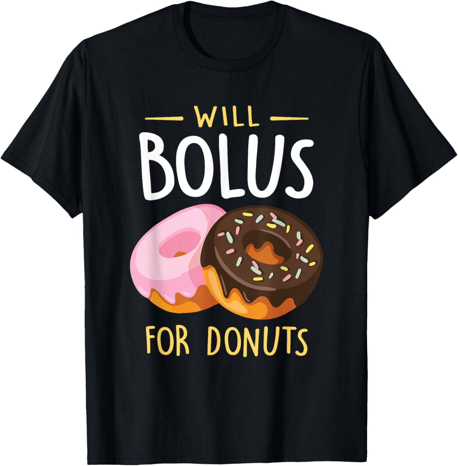Will Bolus for Donuts Funny T1D Diabetes Awareness Month T-Shirt100 ...