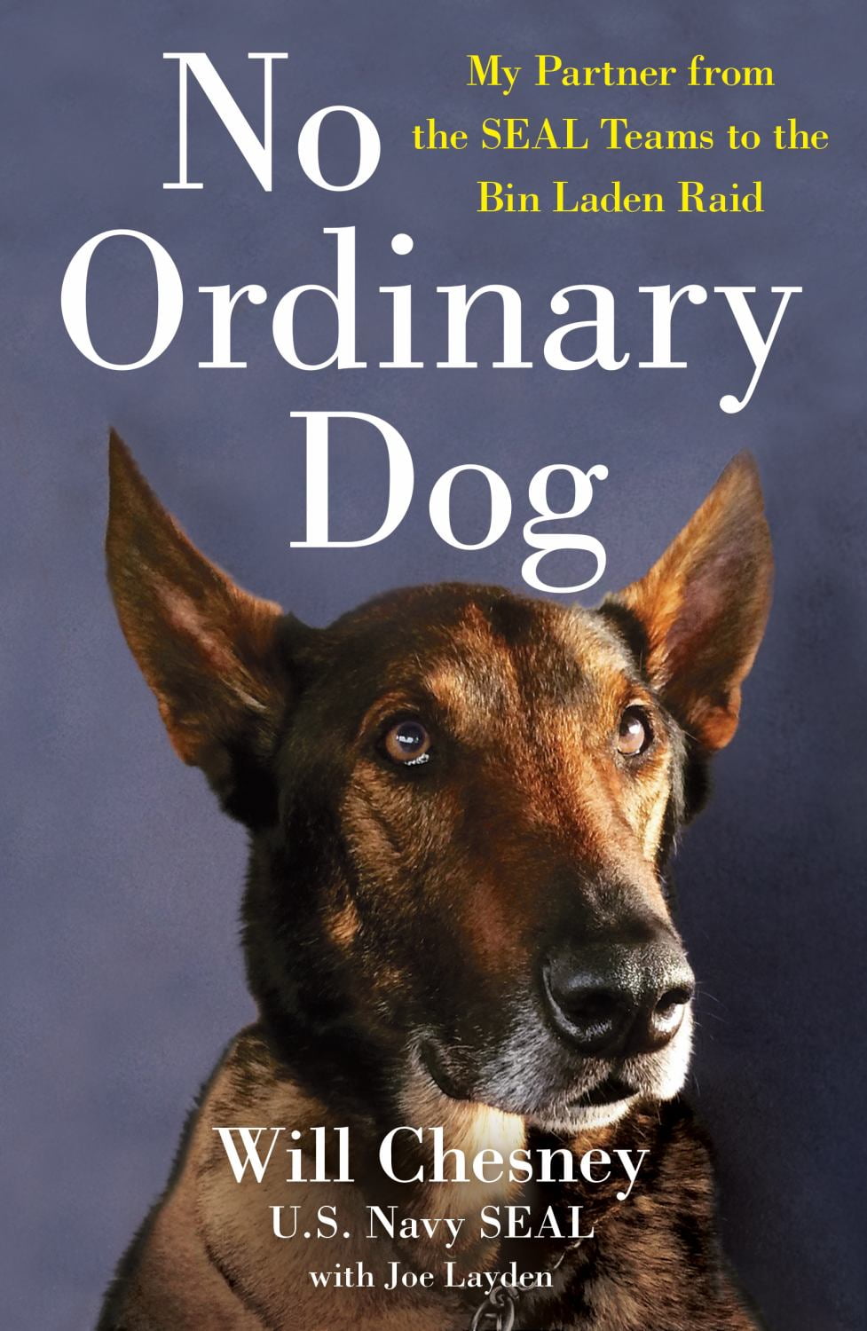 No Ordinary Dog: My Partner from the SEAL Teams to the Bin Laden Raid ...
