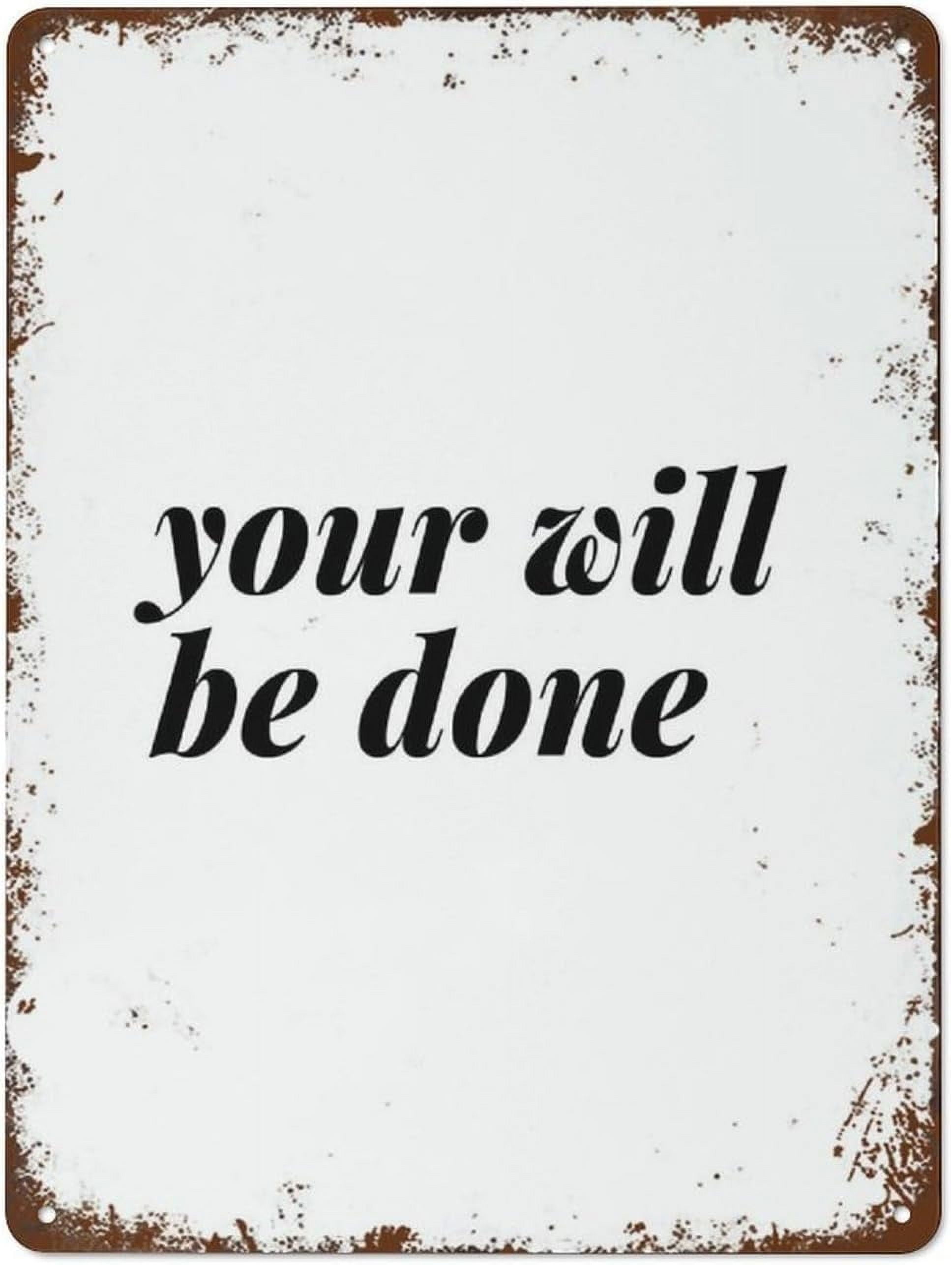 Your Will Be Done Metal Tin Signs-Metal Tin Exquisite Wall Art Decor ...