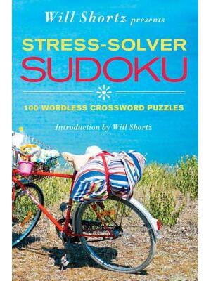 Will Shortz Presents Stress-Solver Sudoku : 100 Wordless Crossword ...