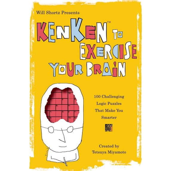 Will Shortz Presents KenKen to Exercise Your Brain : 100 Challenging ...