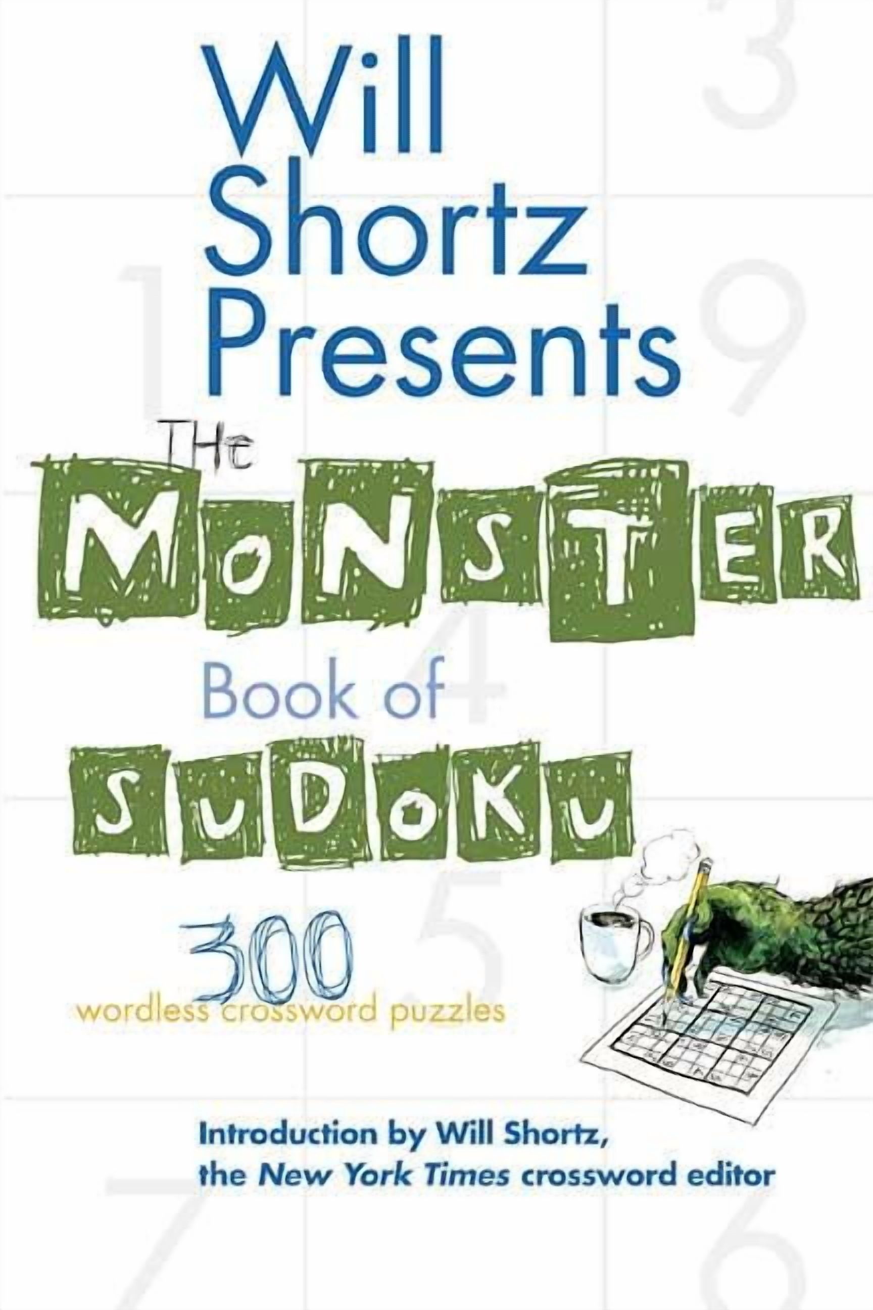 Will Shortz Presents the Monster Book of Sudoku: 300 Wordless Crossword ...