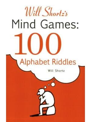 Will Shortz's Mind Games: 100 Alphabet Riddles: 100 Alphabet Riddles ...