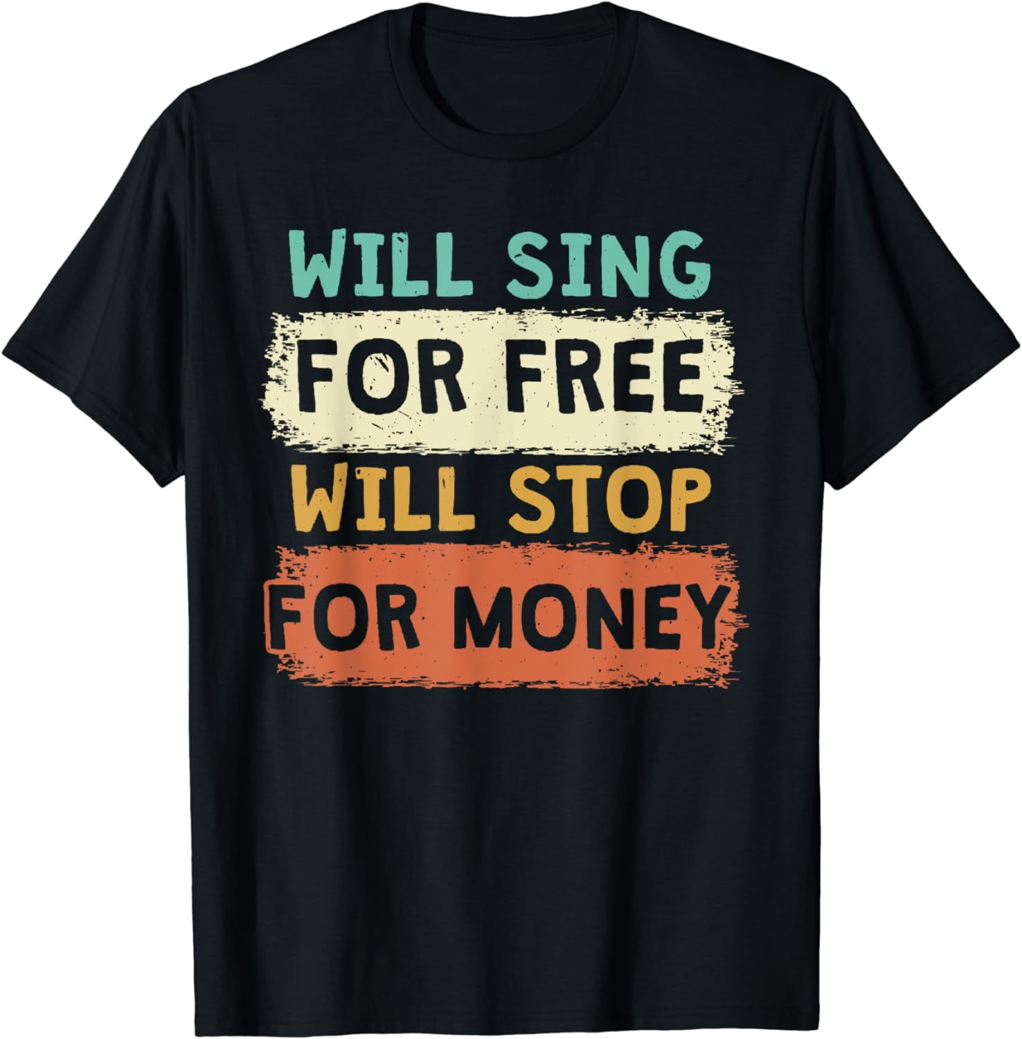 Will Sing For Free Will Stop For Money Singer Karaoke T-Shirt - Walmart.com