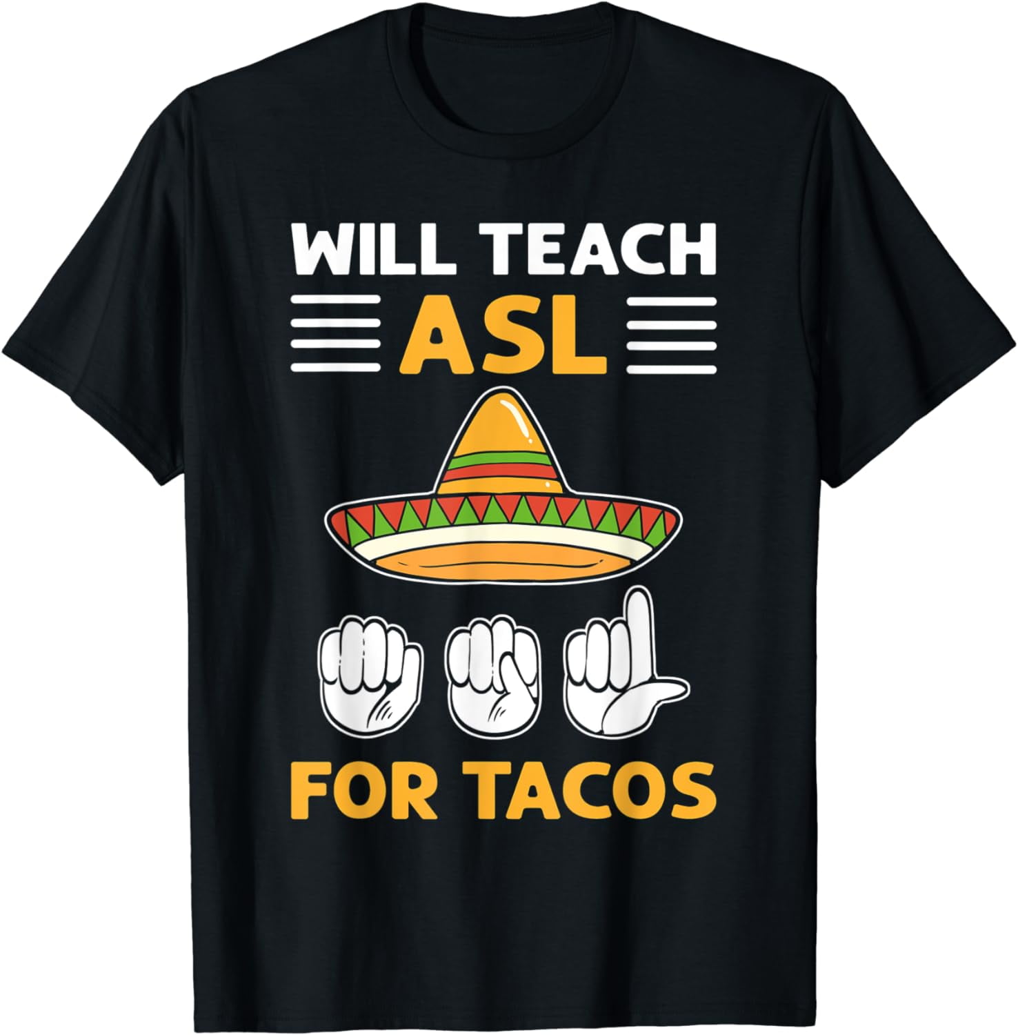 Will Teach ASL For Tacos. ASL Hand Sign Language Deaf Pride T-Shirt ...