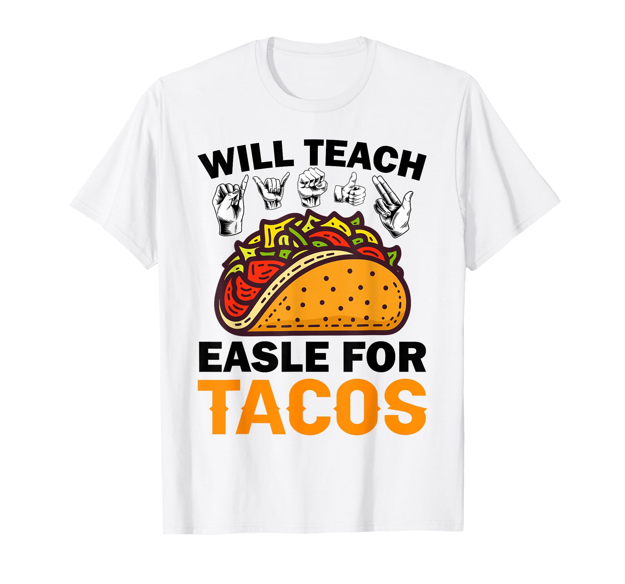 Will Teach ASL For Tacos. ASL Hand Sign Language Deaf Pride T-Shirt ...
