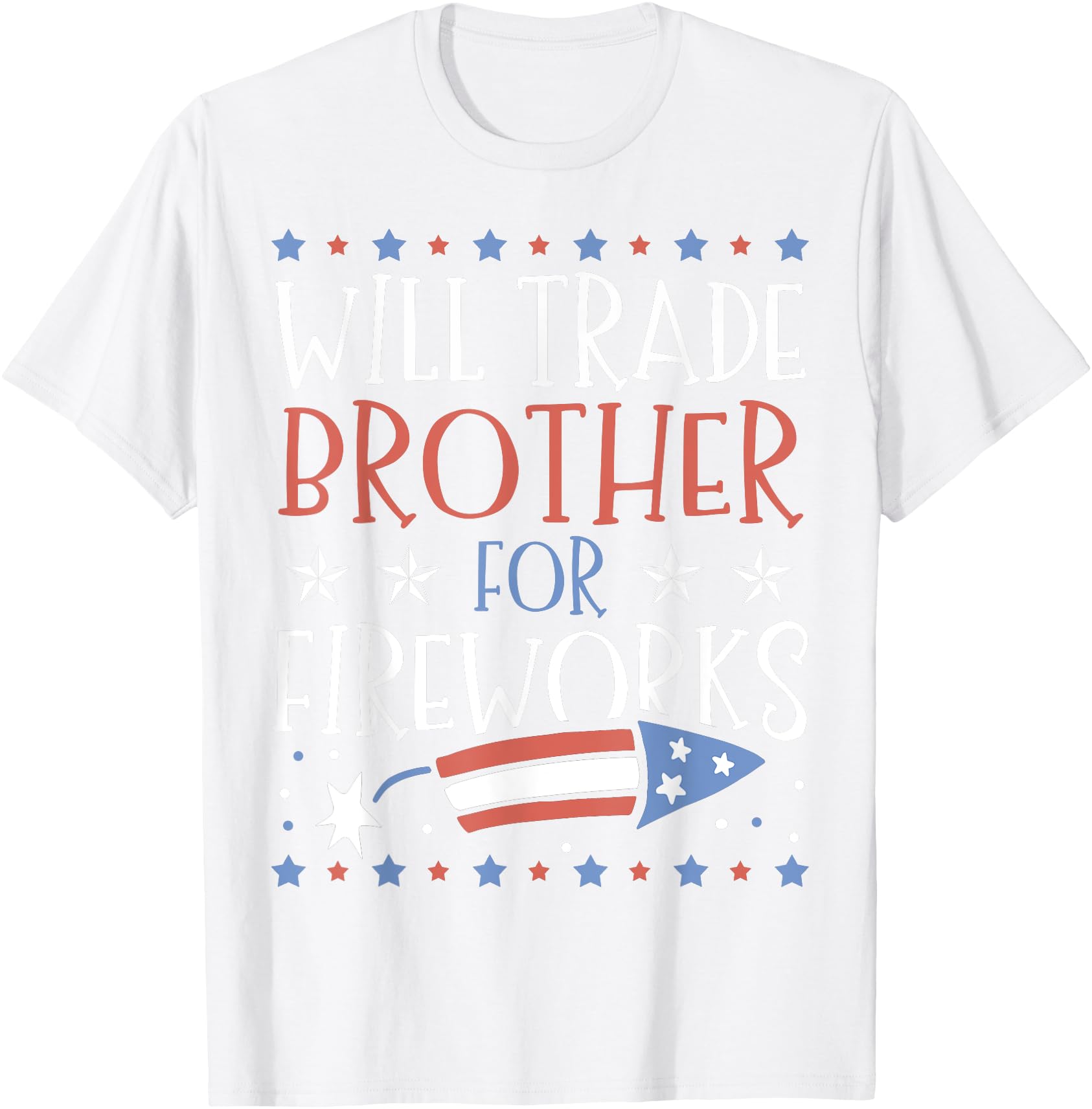 Will Trade Brother For Fireworks 4th of July Firecracker T-Shirt ...