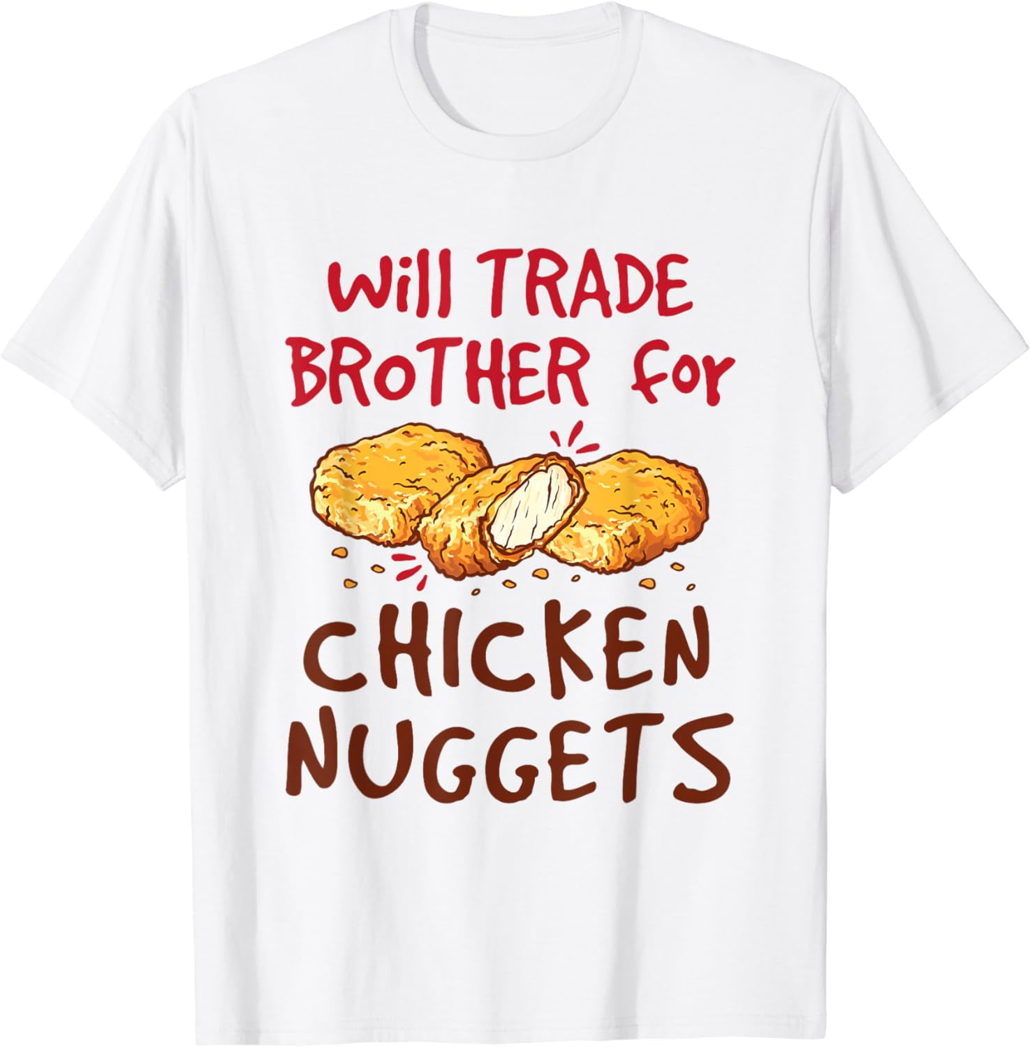 Will Trade Brother for Chicken Nuggets Cute Fast Food T-Shirt - Walmart.com