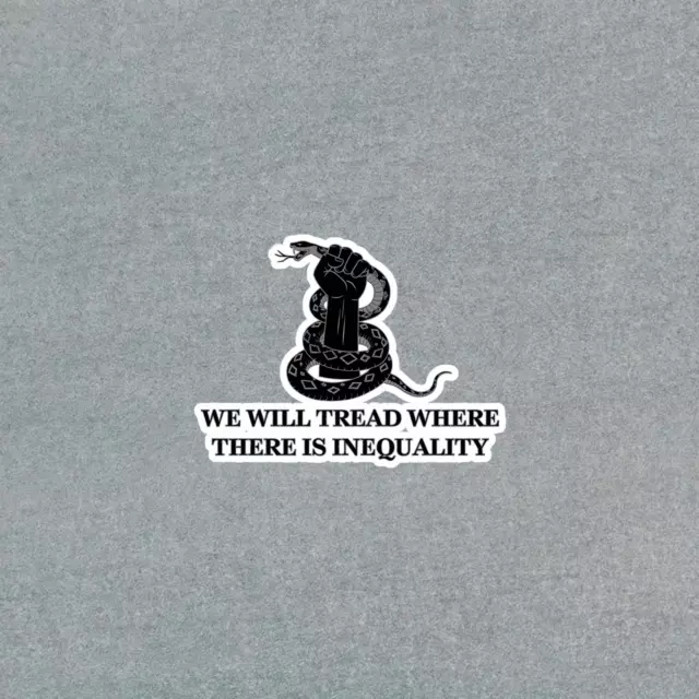We Will Tread Where There Is Inequality Gadsden Flag Stickerphone Decal ...