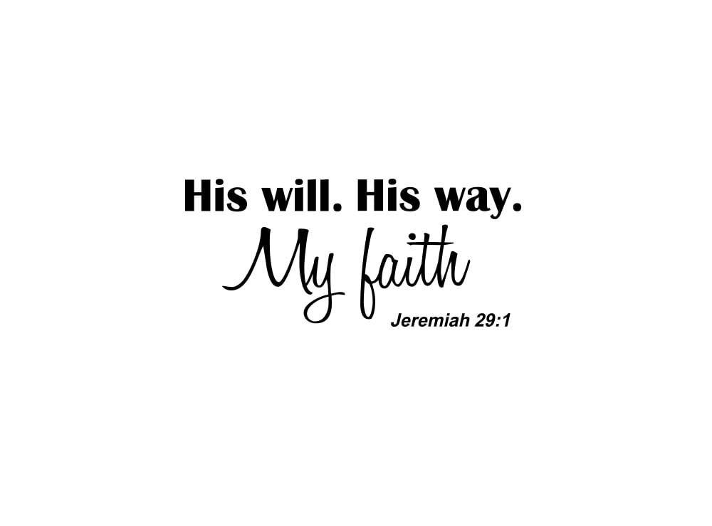 His Will His Way My Faith 23 X 10 Vinyl Wall Quote Decal Sticker Church ...